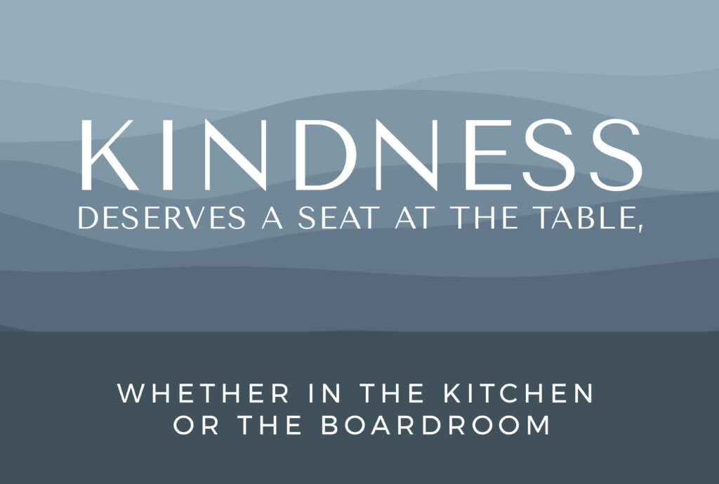 Kindness Deserves a Seat at the Table, Whether in the Kitchen or the ...