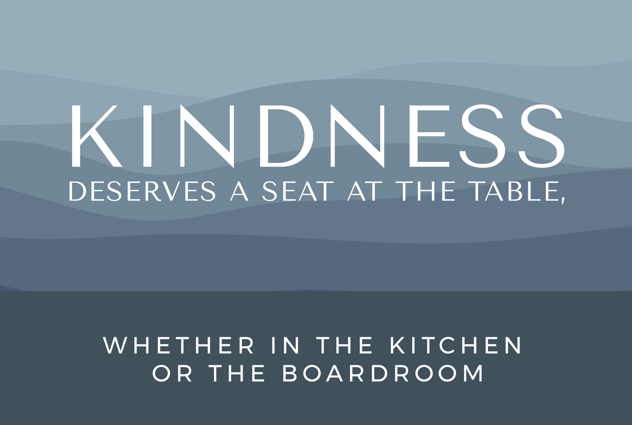 Kindness Deserves a Seat at the Table, Whether in the Kitchen or the ...